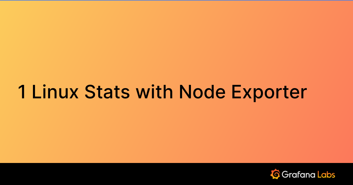 1 Linux Stats with Node Exporter | Grafana Labs